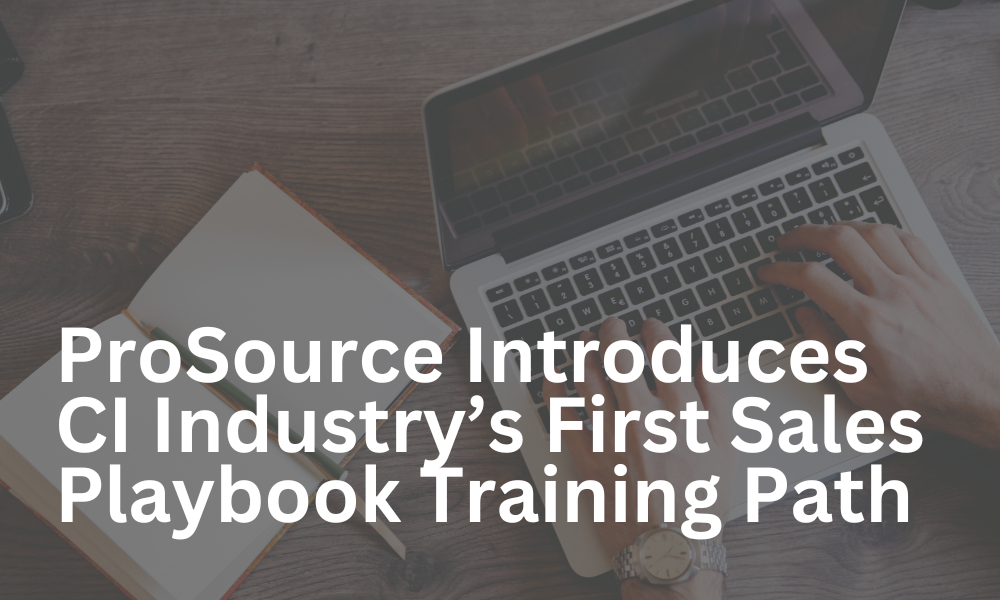 ProSource Launches Sales Playbook and Training Pathway for CI Channel ...